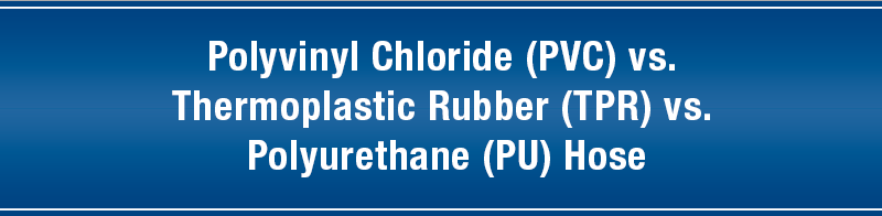 PVC vs. Thermoplastic Rubber (TPR) vs. Polyurethane (PU) Hose ...